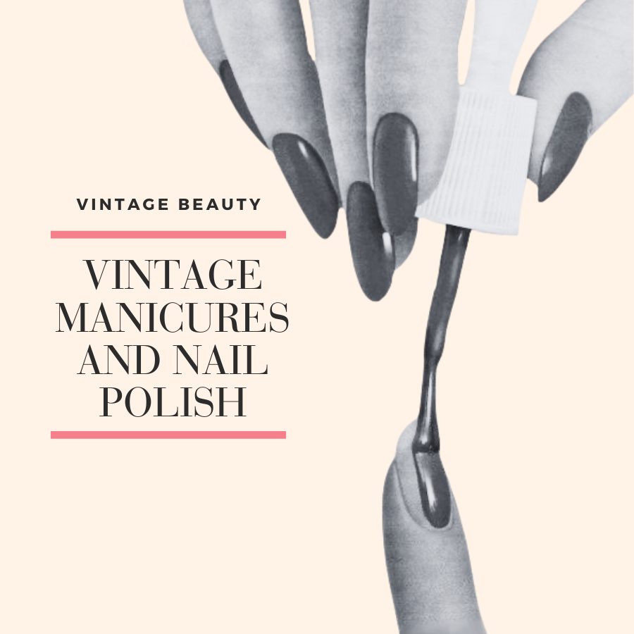 Vintage Manicure Styles and Nail Polish of the 1940s, 1950s, and 1960s ...